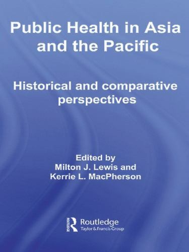 Public Health in Asia and the Pacific : Historical and Comparative ...