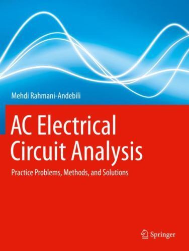 AC Electrical Circuit Analysis : Practice Problems, Methods, and Solutions by Mehdi Rahmani ...