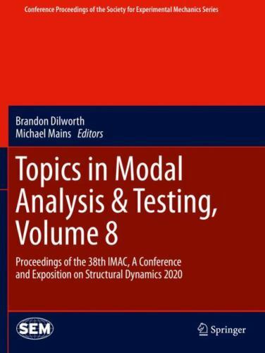 Topics in Modal Analysis and Testing, Volume 8 : Proceedings of the ...