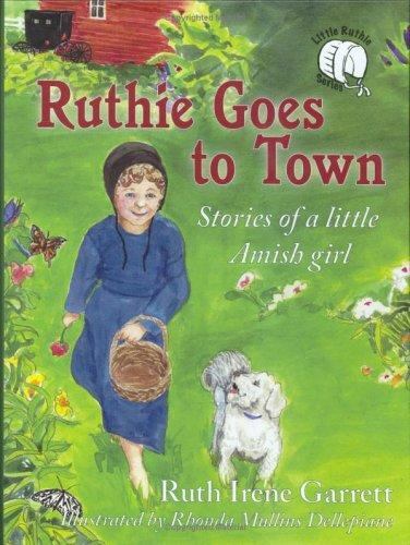 Ruthie Goes to Town : Stories of a Little Amish Girl by Ruth Irene ...