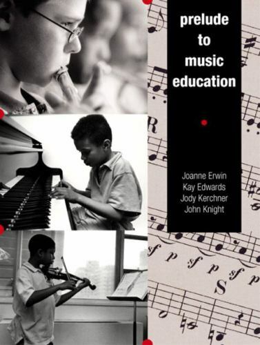 Prelude to Music Education by Kay Edwards, John Knight, Joanne Erwin ...