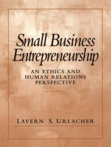 Small Business Entrepreneurship : An Ethics and Human Relations ...
