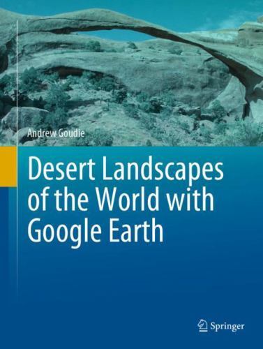 Desert Landscapes of the World with Google Earth by Andrew Goudie (2023 ...