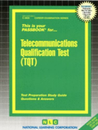 Career Examination Ser.: Telecommunications Qualification Test (TQT ...