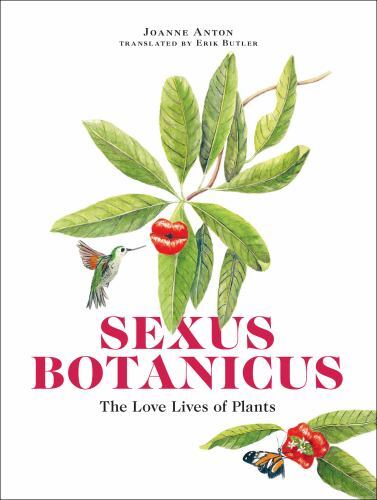 Sexus Botanicus : The Love Lives of Plants by Joanne Anton (2023, Trade Paperback) for sale ...
