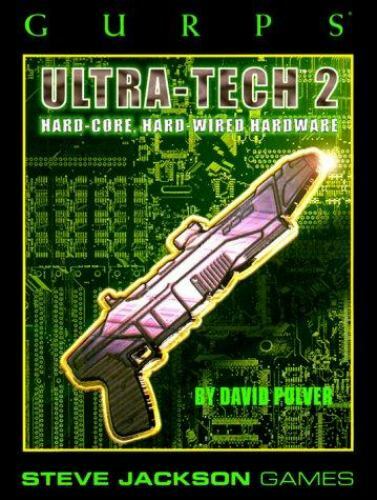 GURPS Ultra-Tech 2 : Hard-Core, Hard-Wired Hardware by David Pulver ...