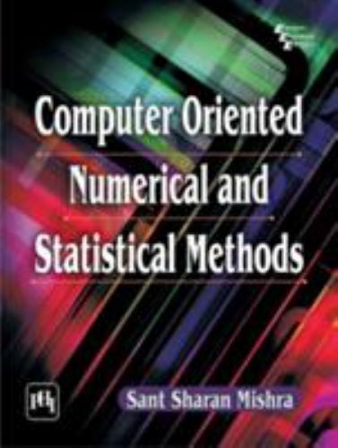 Computer Oriented Numerical and Statistical Methods by Sant Sharan Mishra (2013, Trade Paperback ...