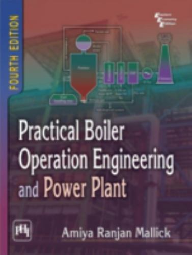 Practical Boiler Operation Engineering and Power Plant by Amiya Ranjan ...