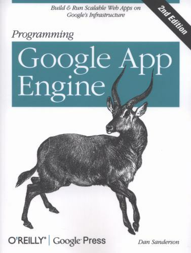 Programming Google App Engine : Build and Run Scalable Web Applications on Google's ...