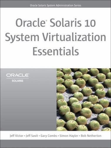 Oracle Solaris 10 System Virtualization Essentials by Gary Combs, Jeff ...