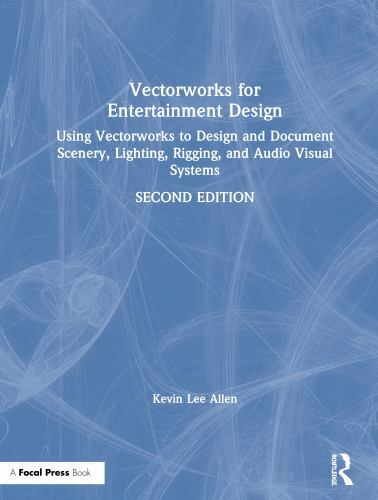Vectorworks for Entertainment Design : Using Vectorworks to Design and ...