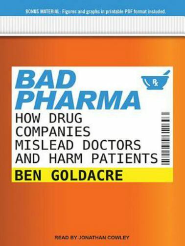 Bad Pharma : How Drug Companies Mislead Doctors and Harm Patients by ...