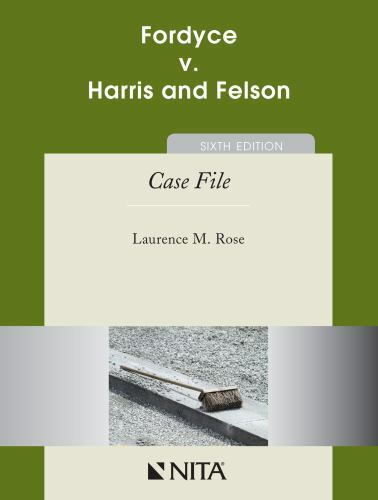 Nita Ser.: Fordyce v. Harris and Felson : Case File by Laurence M. Rose ...