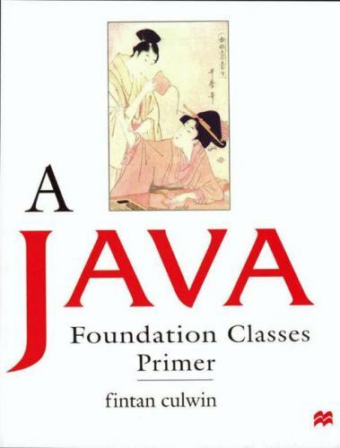 Java Foundation Classes Programmers Primer by Fintan Culwin (2000 ...