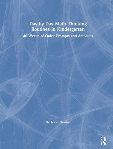 Day-By-Day Math Thinking Routines in Kindergarten : 40 Weeks of Quick ...