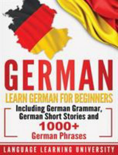 German : Learn German for Beginners Including German Grammar, German ...