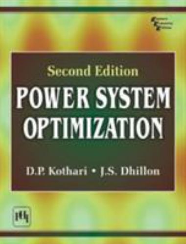 Power System Optimization by D. P. Kothari and J. S. Dhillon (2010 ...