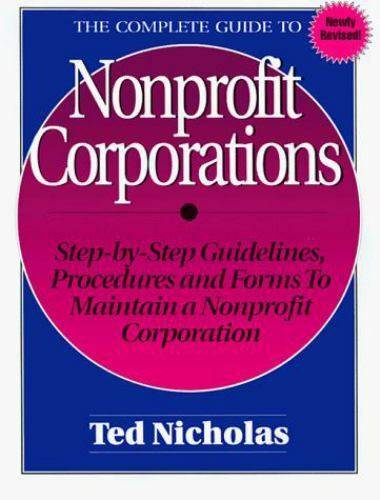 Complete Guide to Nonprofit Corporations by Ted Nicholas (1993, Trade ...
