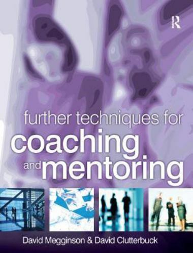 Further Techniques for Coaching and Mentoring by David Clutterbuck and David Megginson (2017 ...