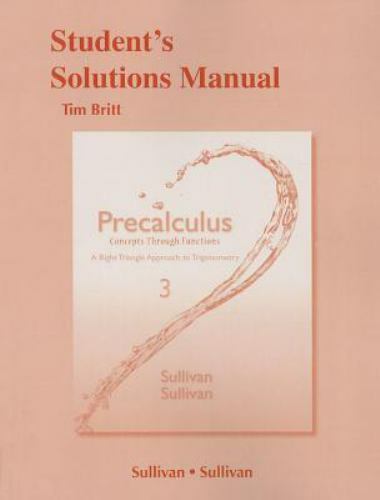 Student Solutions Manual for Precalculus : Concepts Through Functions, a Right Triangle Approach ...
