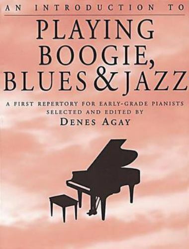 Introduction to Playing Boogie, Blues and Jazz by Denes Agay (1996 ...