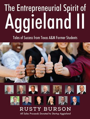 Entrepreneurial Spirit of Aggieland II : Tales of Success from Texas a ...