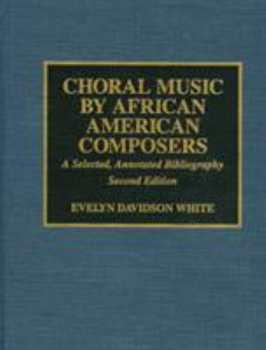 Choral Music by African-American Composers : A Selected, Annotated ...