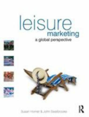 Leisure Marketing by Susan Horner and John Swarbrooke (2005, Trade ...