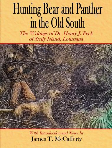 Hunting Bear and Panther in the Old South : The Writings of Dr. Henry J ...