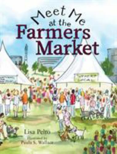 Meet Me at the Farmers Market by Lisa Pelto (2019, Hardcover) for sale ...
