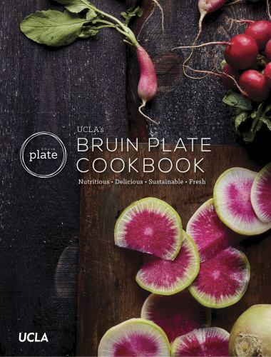 UCLA's Bruin Plate Cookbook : Nutritious ¿ Delicious ¿ Sustainable ...