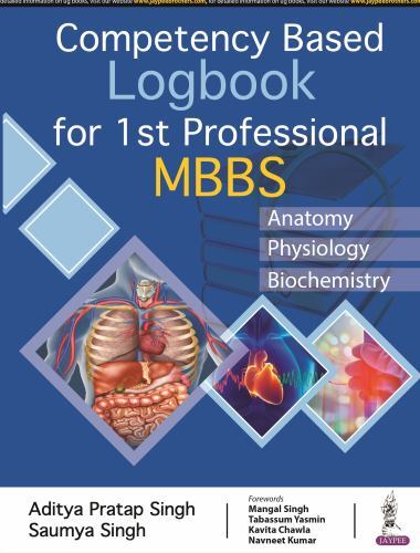 Competency Based Logbook for 1st Professional MBBS by Aditya Pratap Singh and Saumya Singh (2021 ...