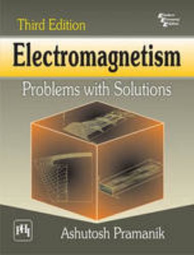 Electromagnetism : Problems with Solutions by Ashutosh Pramanik (2012 ...