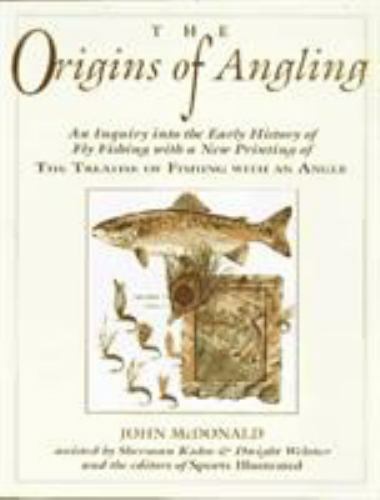Origins of Angling by Sherman Kuhn, John McDonald and Dwight Webster ...