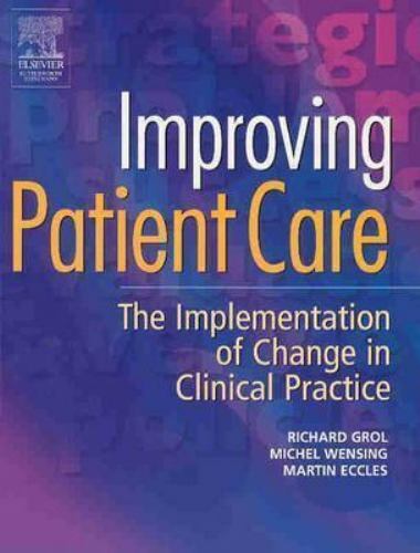 Improving Patient Care : The Implementation of Change in Clinical ...