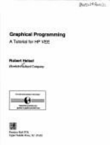 Hewlett-Packard Professional Bks.: Graphical Programming : A Tutorial for HP VEE 3.0 by Robert ...