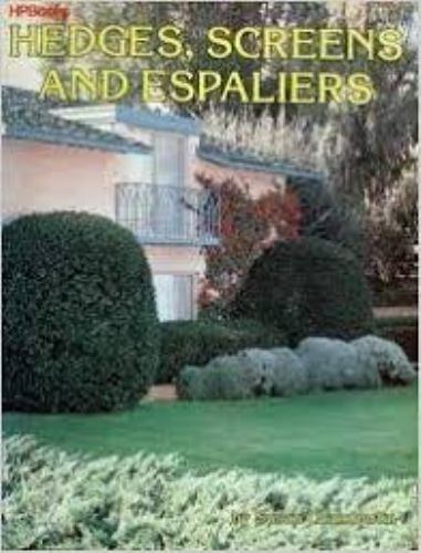 Hedges, Screens and Espaliers : How to Select, Grow and Enjoy by Susan ...