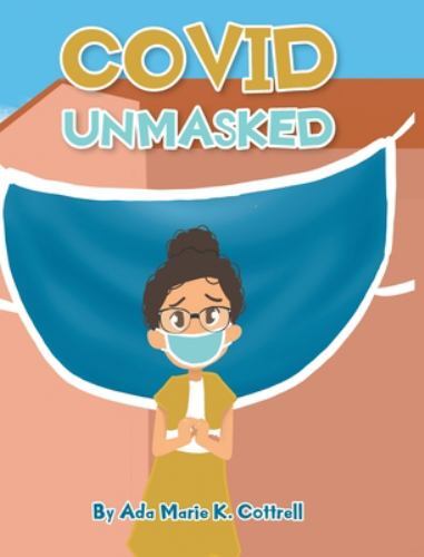 Covid Unmasked by Ada Marie K. Cottrell (2022, Hardcover) for sale ...