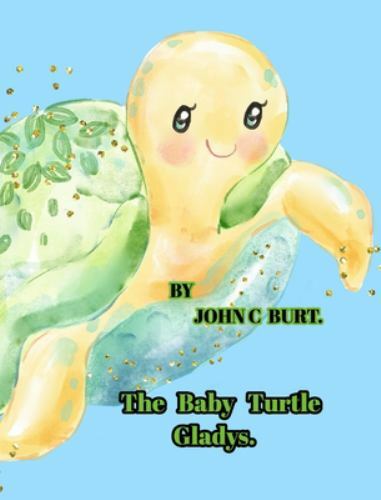 Baby Turtle Gladys by John C. Burt (2021, Hardcover) for sale online | eBay