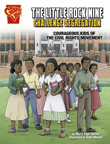 Little Rock Nine Challenge Segregation : Courageous Kids of the Civil ...