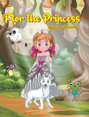 Princess Flor by Elda Valverde (2021, Hardcover) for sale online | eBay