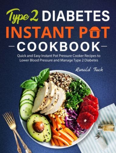 Type 2 Diabetes Instant Pot Cookbook : Quick and Easy Instant Pot ...