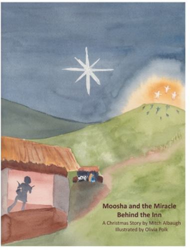 Moosha and the Miracle Behind the Inn by Mitch Albaugh (2021, Hardcover ...