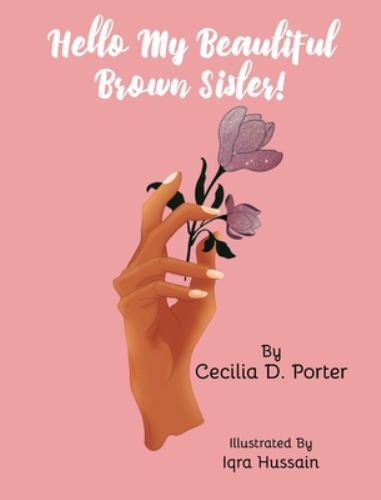 Hello, My Beautiful Brown Sister by Cecilia D. Porter (2021, Hardcover ...
