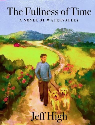 Fullness of Time : A Novel of Watervalley by Jeff High (2019, Trade ...