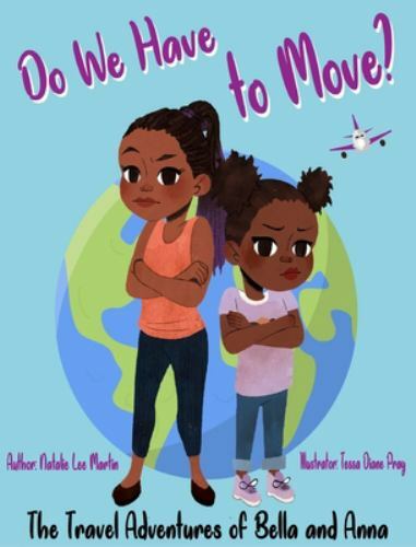 Travel Adventures of Bella and Anna : Do We Have to Move? a Children's ...