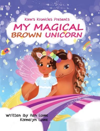 My Magical Brown Unicorn by Kameryn Lowe and Ren Lowe (2020, Hardcover ...