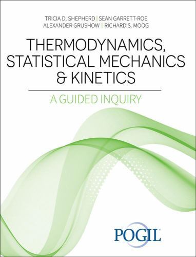 Thermodynamics, Statistical Mechanics and Kinetics : A Guided Inquiry ...