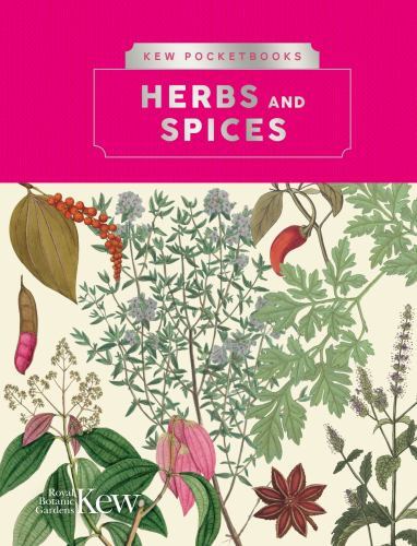 Kew Pocketbooks: Herbs and Spices by The Royal Botanic Gardens Kew ...