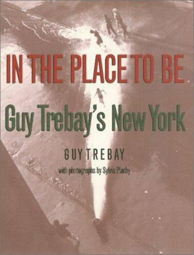 In the Place to Be : Guy Trebay's New York by Guy Trebay (1994, Trade ...